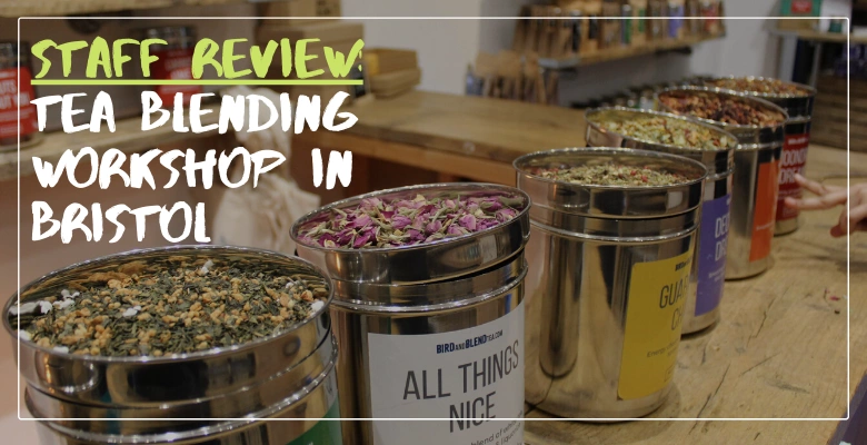 Bird & Blend Tea Blending Workshop Review | Unique Days Out in Bristol ...